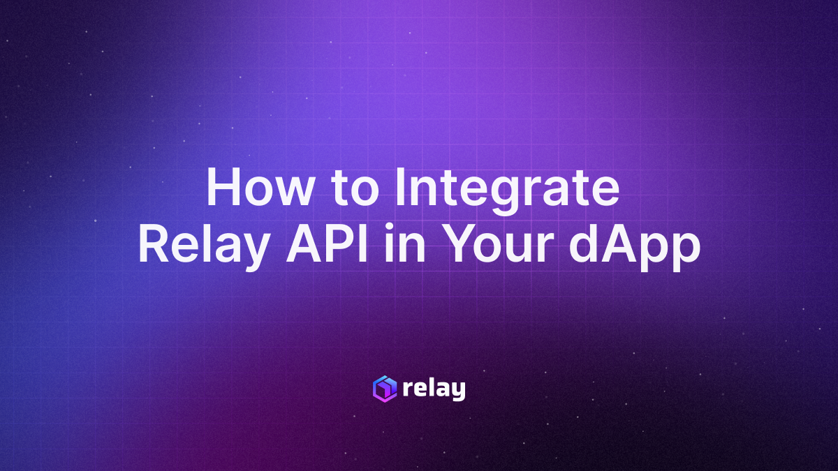 How To Integrate Relay Protocol Api In Your Dapp With Code Examples 3816